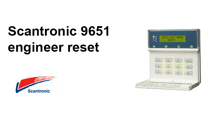 Scantronic 9651 Engineer Reset- how to | AMCO's Smart Security Guide